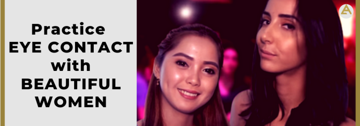 Practice Eye Contact (with Beautiful Women) - The Attractive Man