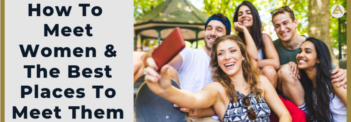 Learn How to Meet Girls or Women | The Attractive Man