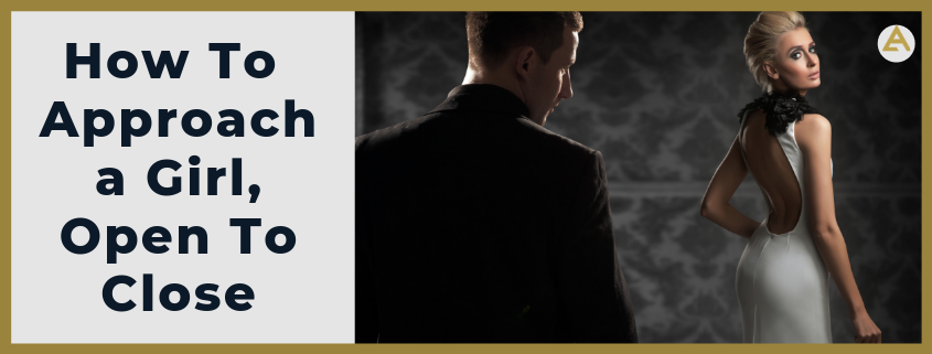 Learn How to Approach a Girl or Women | The Attractive Man